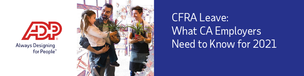 CFRA Leave: What CA Employers Need to Know for 2021