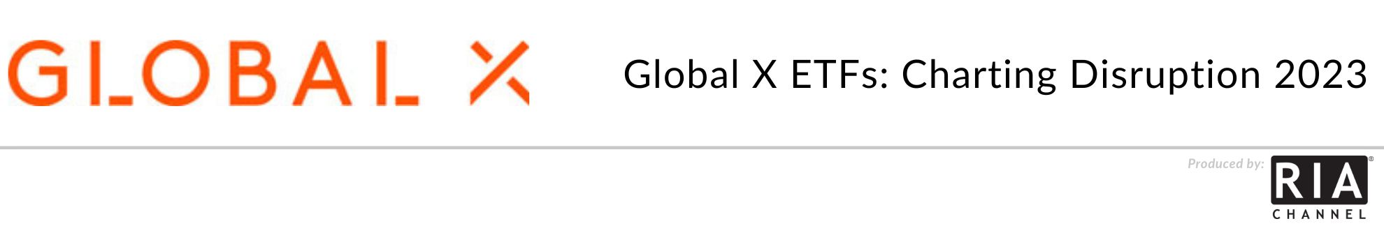 Global X ETFs: Charting Disruption 2023 - Global X ETFs - 12.20.22