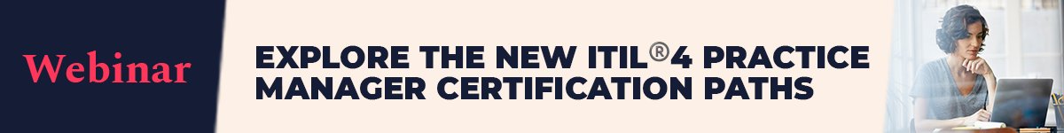 Explore the New ITIL®4 Practice Manager Certification Paths
